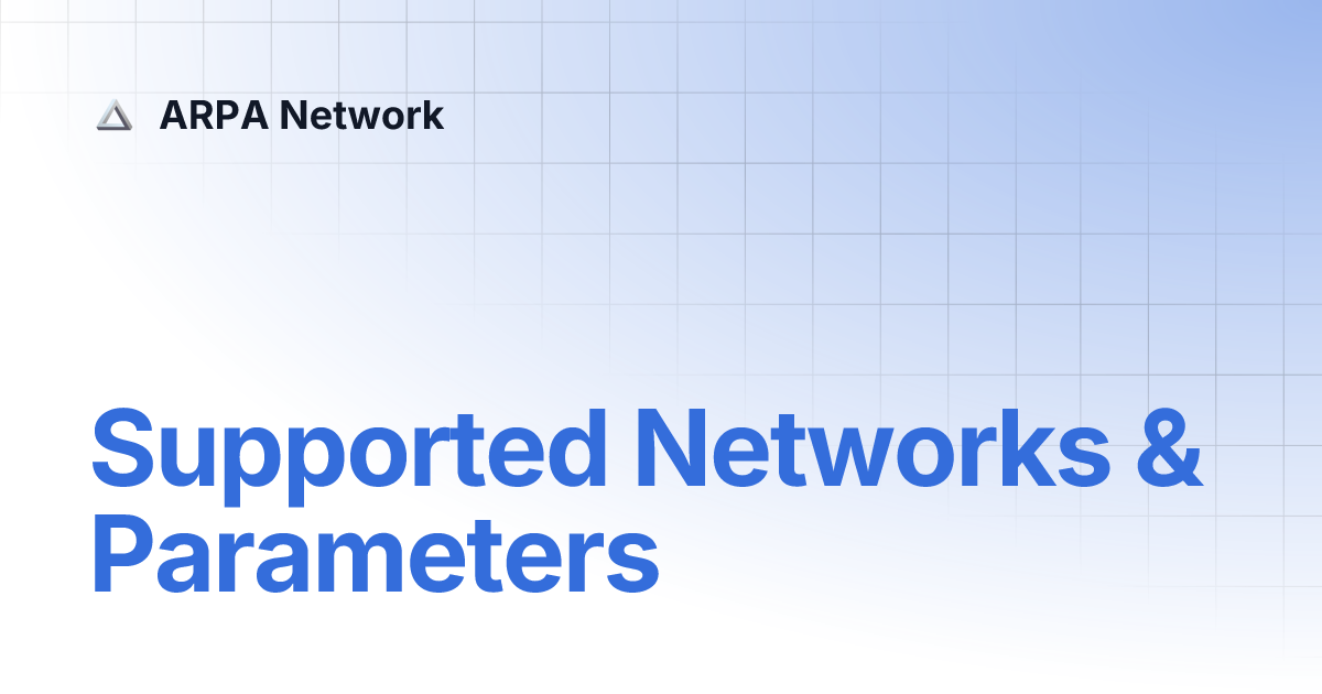 Supported Networks & Parameters | ARPA Network